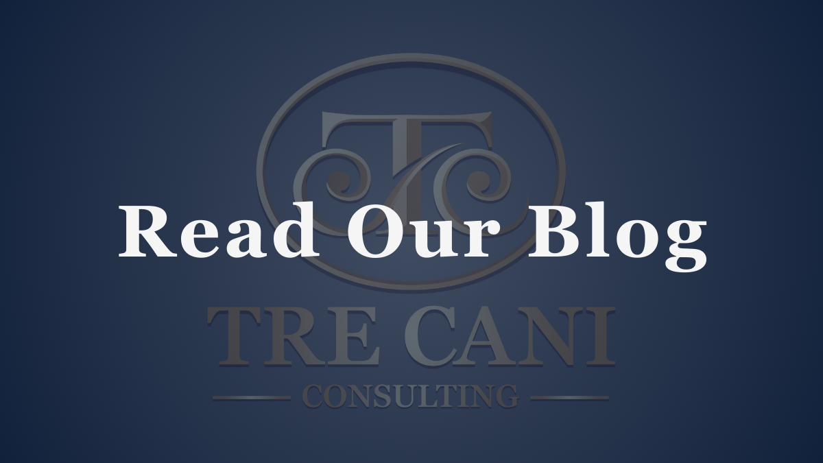 Read Our Blog - Tre Cani Consulting